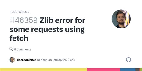 Zlib Error For Some Requests Using Fetch · Issue 46359 · Nodejsnode