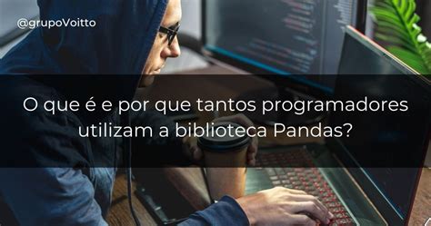 O que é a biblioteca Pandas