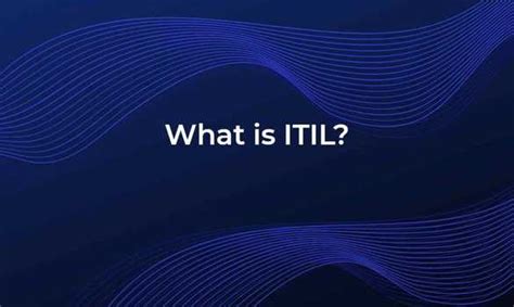 What Is ITIL A Beginner S Guide To IT Service Management