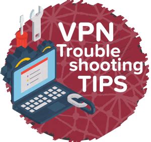 20 Tips For Troubleshooting Fixing Your VPN Connection