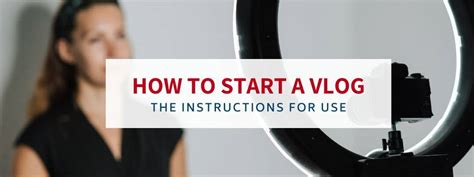 How To Start A Vlog The Instructions For Use Step By Step