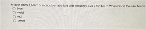 Solved A Laser Emits A Beam Of Monochromatic Light With Chegg