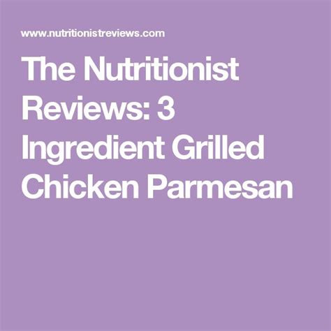 The Nutritionist Reviews 3 Ingredient Grilled Chicken Parmesan