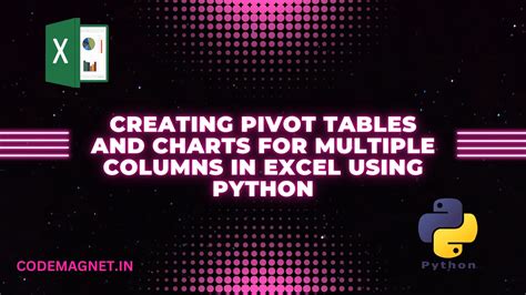 Creating Pivot Tables And Charts For Multiple Columns In Excel Using Python Codemagnet