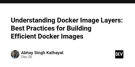 Understanding Docker Image Layers Best Practices For Building