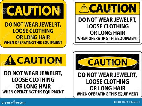 Caution Sign Do Not Wear Jewelry Loose Clothing Or Long Hair When