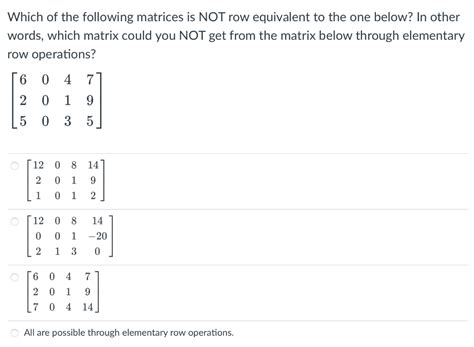 Solved Which Of The Following Matrices Is Not Row Equivalent