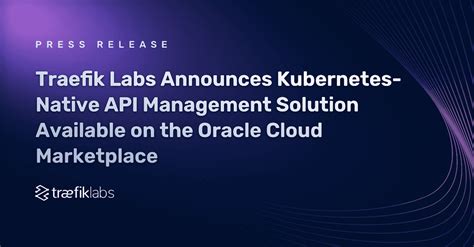 Traefik Labs Announces Kubernetes Native Api Management Solution Now