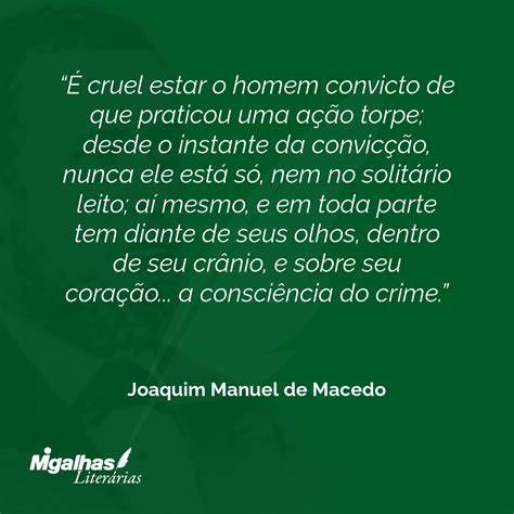 Joaquim Manuel De Macedo É Cruel Estar O Homem Convicto De Que