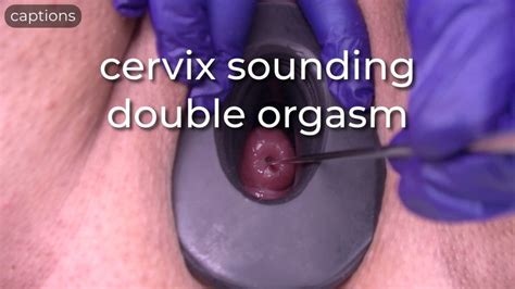 Cervix Sounding Double Orgasm Captioned Strangecares Clips4sale