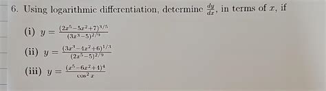 Solved 6 Using Logarithmic Differentiation Determine Dxdy