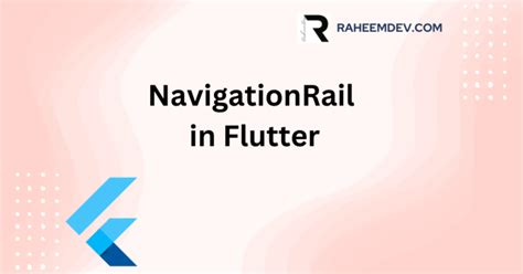 Flutter NavigationRail A Comprehensive Guide