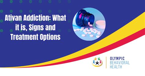 Ativan Addiction What It Is Signs And Treatment Options Olympic