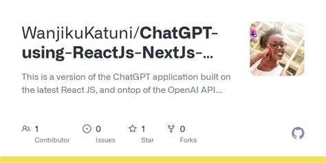 Github Wanjikukatunichatgpt Using Reactjs Nextjs Openai Api This Is