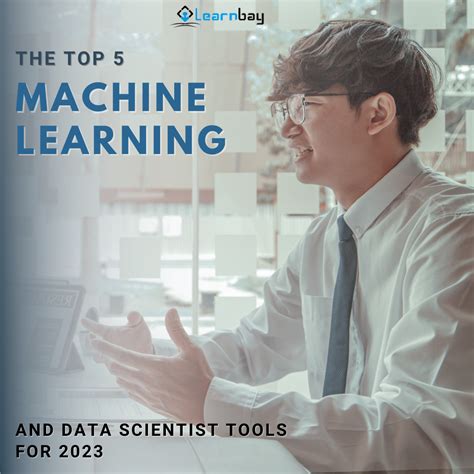 the top 5 machine learning and data scientist tools for 2023 by