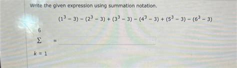 Solved Write The Given Expression Using Summation Notation Chegg