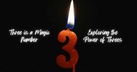 Three Is A Magic Number Exploring The Power Of Threes 2025 The