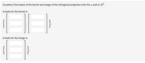 solved 6 points find bases of the kernel and image of the
