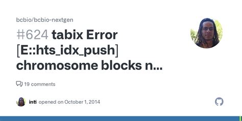 tabix error [e hts idx push] chromosome blocks not continuous · issue