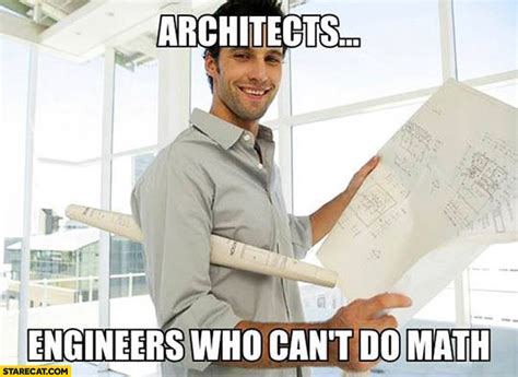Architect Engineer Meme At Joseph Heil Blog