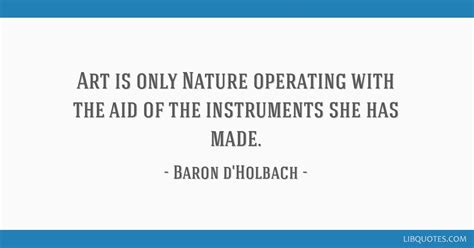 Art Is Only Nature Operating With The Aid Of The