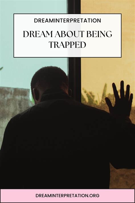 Dream About Being Trapped Interpretation And Spiritual Meaning