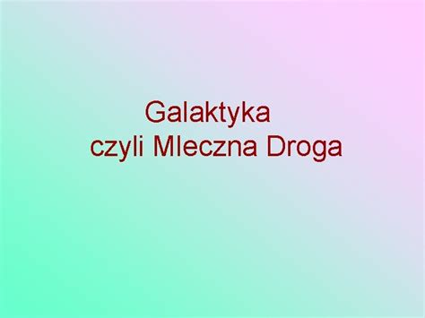 Galaktyka Czyli Mleczna Droga Droga Mleczna Obraz Caego