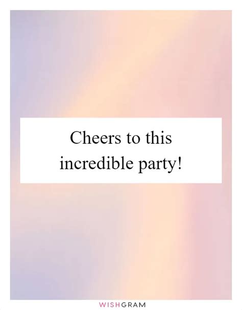Cheers To This Incredible Party Messages Wishes And Greetings Wishgram