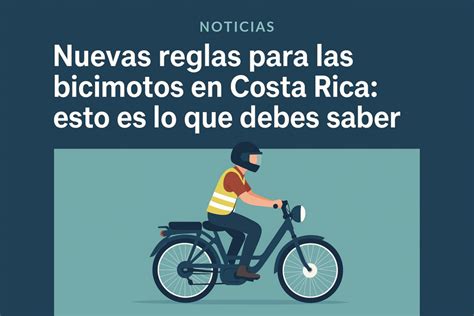 Nuevas Reglas Para Las Bicimotos En Costa Rica Esto Es Lo Que Debés
