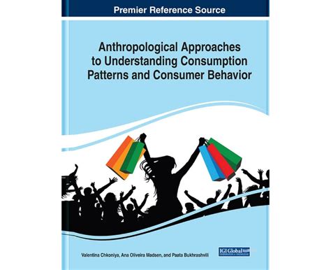 Anthropological Approaches To Understanding Consumption Patterns And