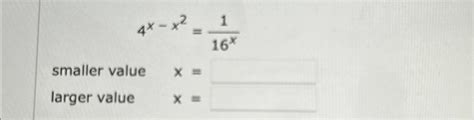 solved 4x x2 116xsmaller value x ﻿larger value x