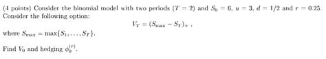 Solved Points Consider The Binomial Model With Two Chegg