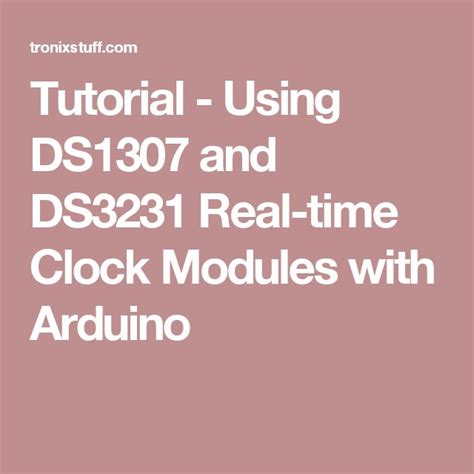 Tutorial Using Ds1307 And Ds3231 Real Time Clock Modules With Arduino