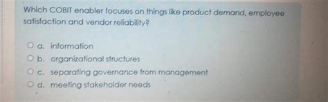 Solved Which Cobit Enabler Focuses On Things Like Product