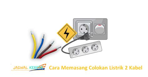 Cara Memasang Colokan Listrik 2 Kabel Dengan Aman Dan Mudah Jadwal Kereta