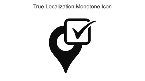 True Localization Monotone Icon In Powerpoint Pptx Png And Editable Eps Format PPT Sample
