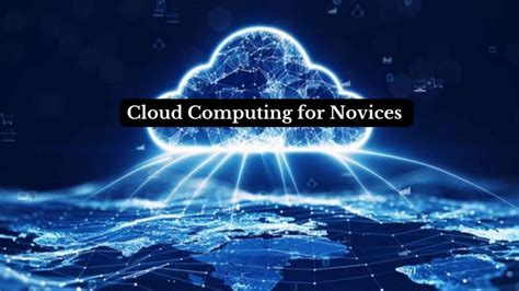 Cloud Computing For Novices A Beginner S Guide