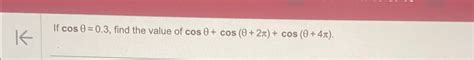 Solved If cosθ find the value of Chegg