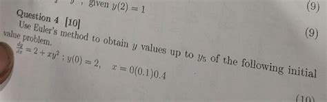 Solved Question 4 [10] Use Euler Value Problem 9