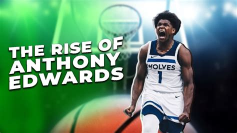 The Rise Of Anthony Edwards Youtube