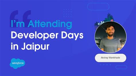 Akshay Wankhade On Linkedin Salesforcedevelopers Salesforcedevdays Jaipur Salesforce…