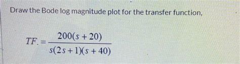 Solved Draw The Bode Log Magnitude Plot For The Transfer