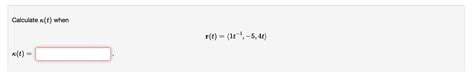 Solved Calculate κ T ﻿whenr T 1t 1 5 4t κ T