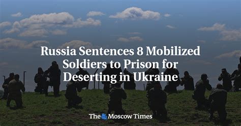 Russia Sentences 8 Mobilized Soldiers To Prison For Deserting In