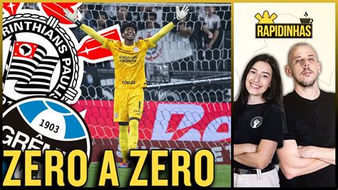 Corinthians Empata Com O GrÊmio ApÓs Gol Anulado E ExpulsÃo De Raniele