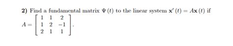 Solved 2 Find a fundamental matrix Ψ t to the linear Chegg