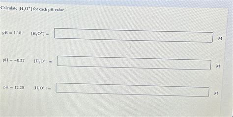 Solved Calculate H3ofor Each Ph