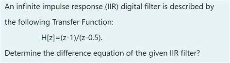 solved an infinite impulse response iir digital filter is