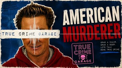 American Murderer True Crime Garage Episode 624 Youtube