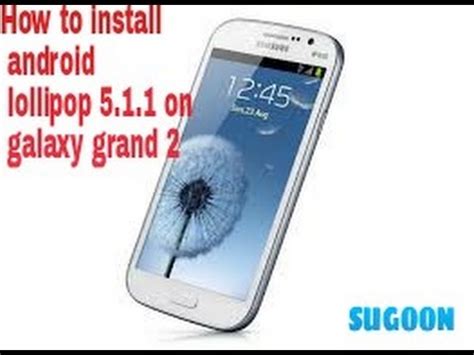 How To Install Lollipop 5 1 1 And CM 12 1 On GALAXY GRAND 2 SM G7102